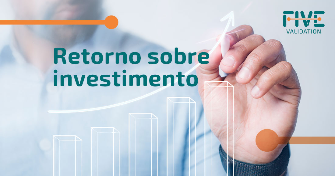 Retorno sobre investimento – FIVE Validation