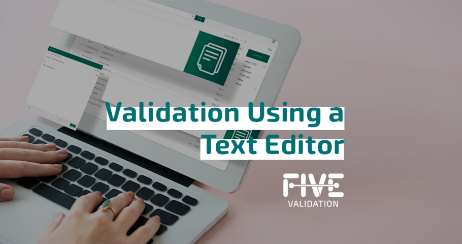 Validation Using a Text Editor – FIVE Validation