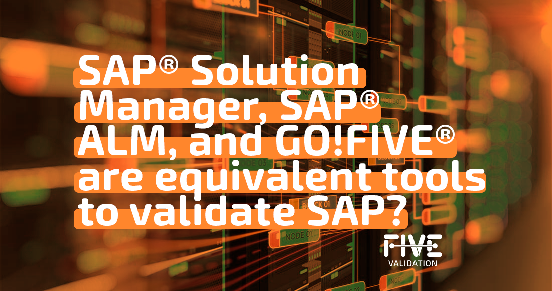 SAP® Solution Manager, SAP® ALM, and GO!FIVE® are equivalent tools to validate SAP? – FIVE ...