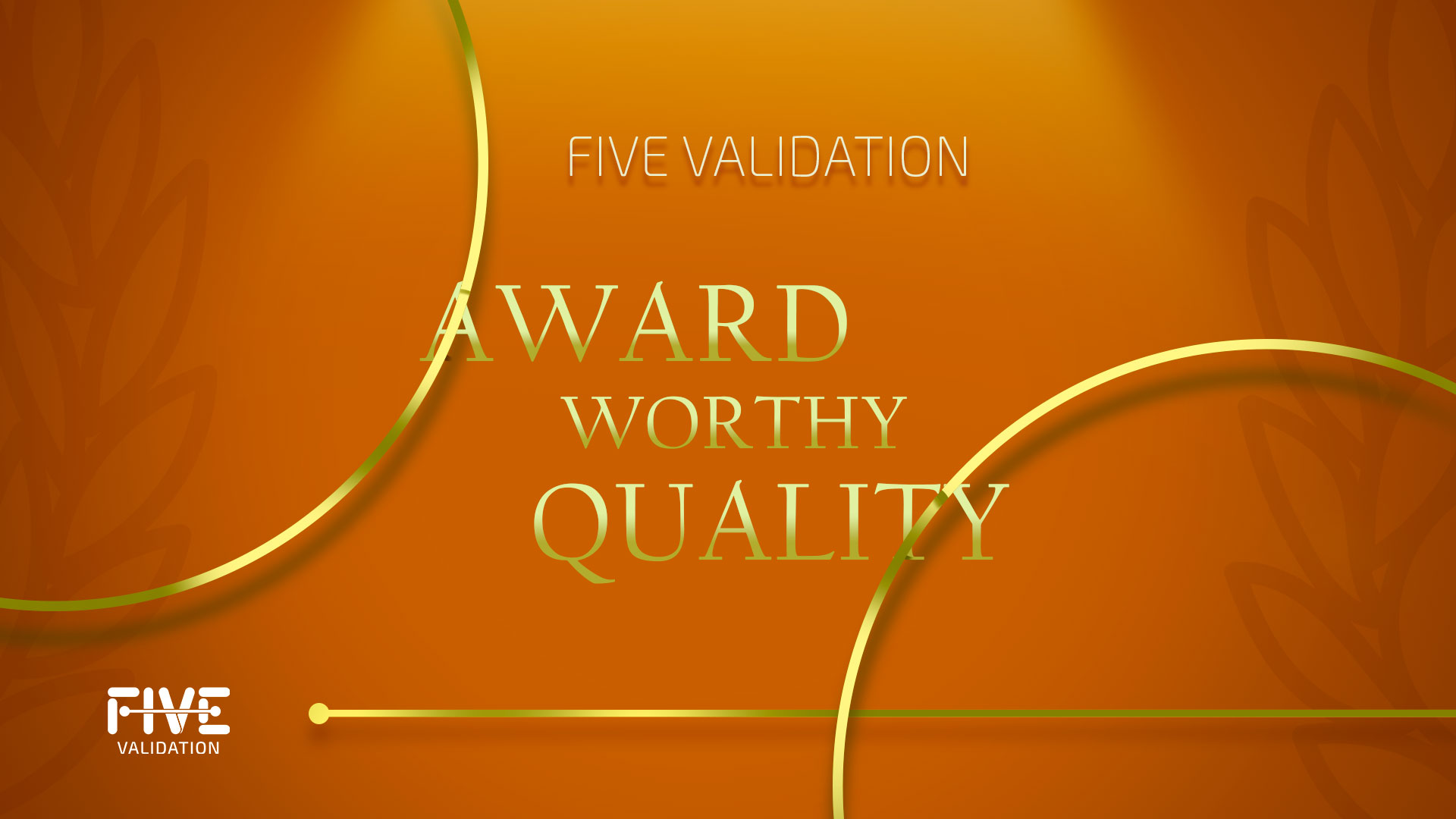 FIVE Validation. Award-Worthy Quality. – FIVE Validation